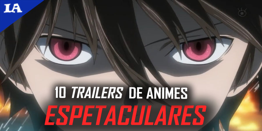 10 Melhores Trailers de Anime de todos os tempos - IntoxiAnime